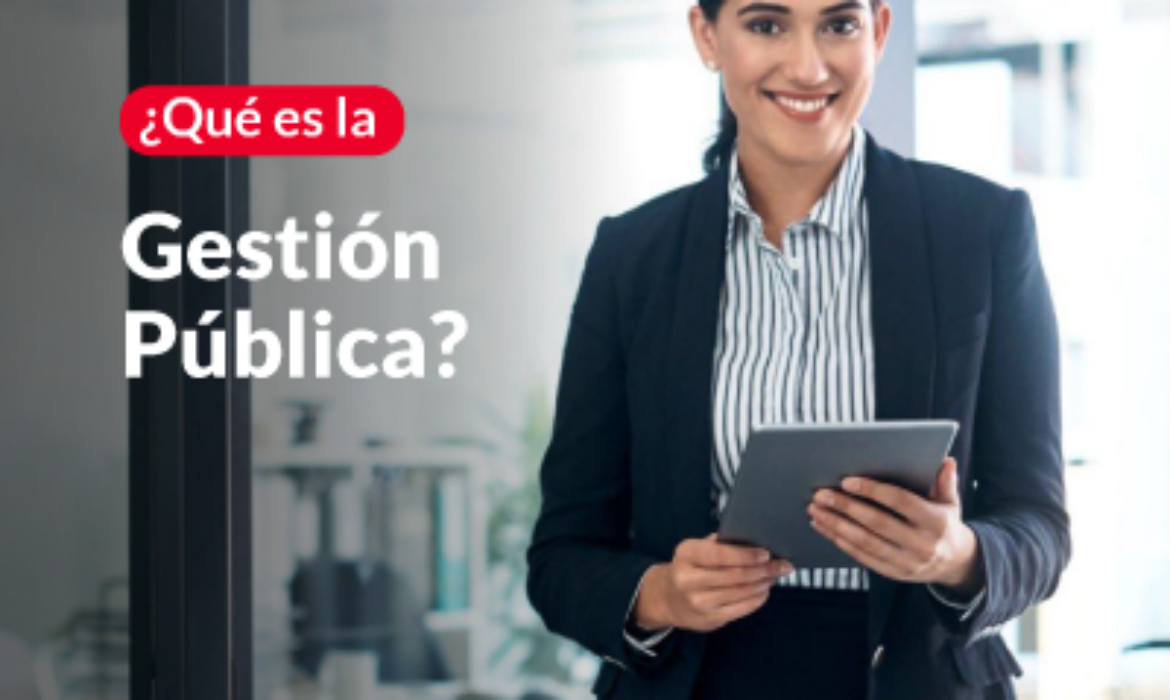 ¿Qué es la gestión pública? - Escuela Superior de Gestión Pública